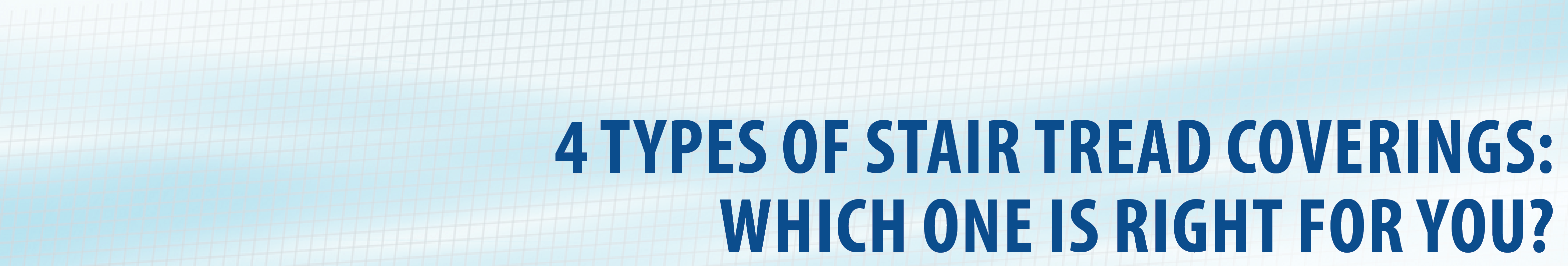 4 Types of Stair Tread Coverings: Which One is Right for You?