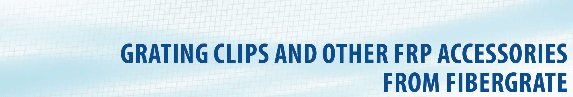 Grating Clips and Other GRP Accessories from Fibergrate